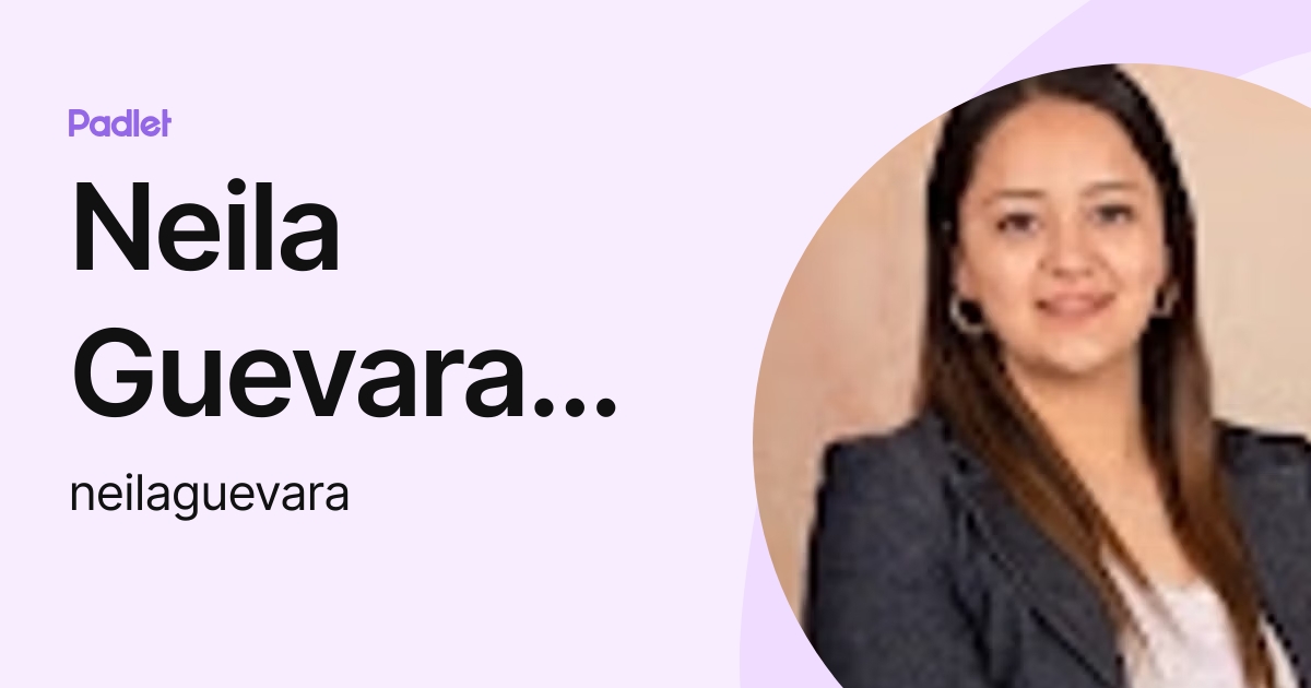 Neila Guevara Cubas (neilaguevara) profile | Padlet