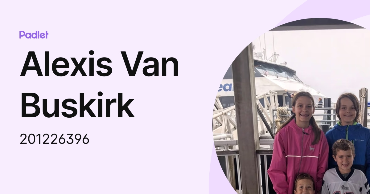 Alexis Van Buskirk (201226396) profile | Padlet