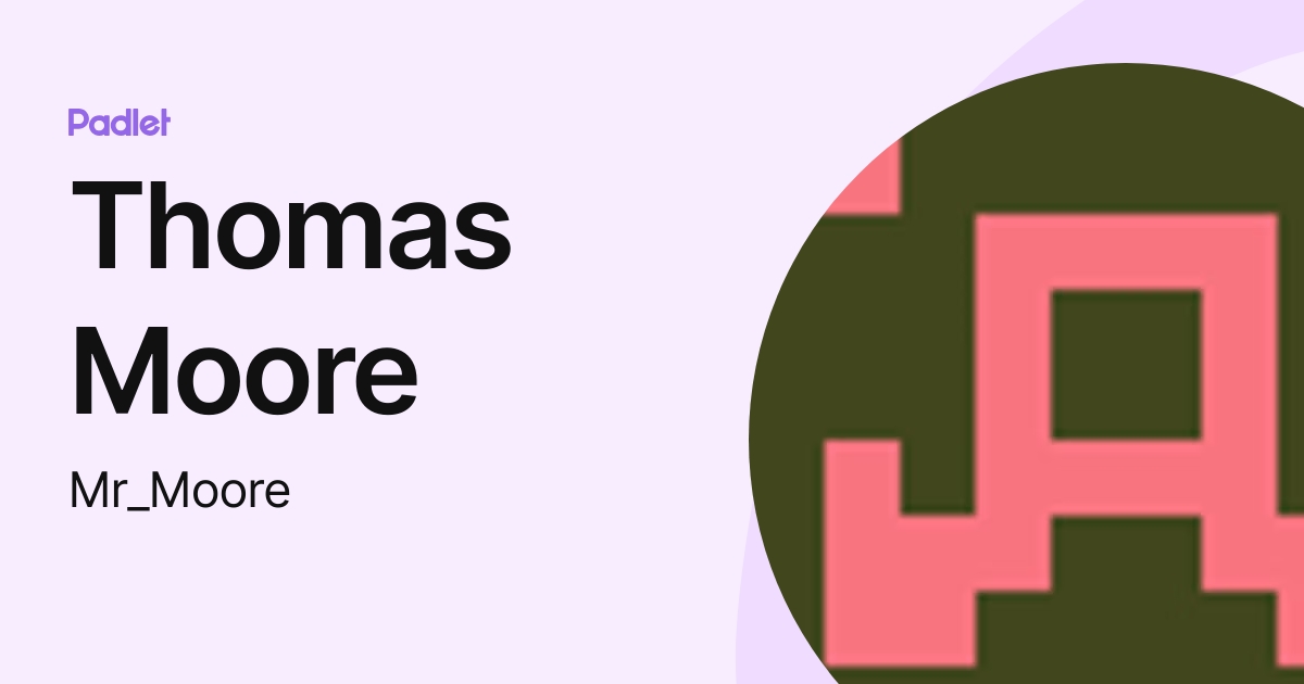 Thomas Moore (Mr_Moore) profile | Padlet