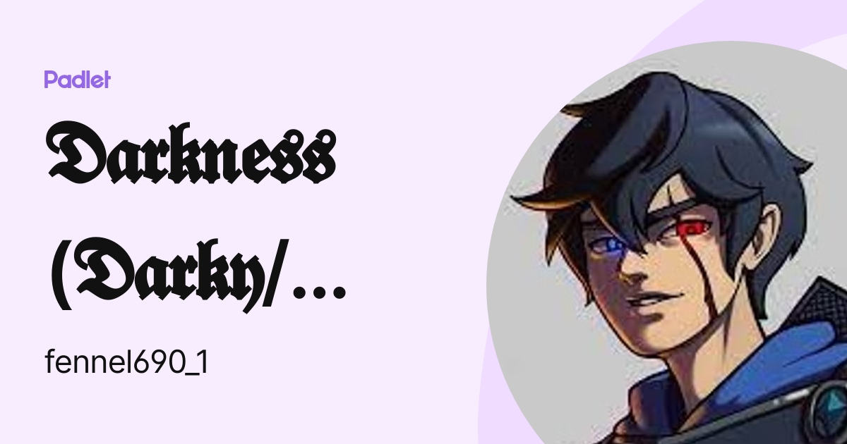 𝕯𝖆𝖗𝖐𝖓𝖊𝖘𝖘 (𝕯𝖆𝖗𝖐𝖞/𝕶𝖎𝖑𝖑𝖇𝖚𝖓𝖓𝖞) 𝕮𝖔𝖓𝖙𝖗𝖔𝖑 (fennel690_1) profile | Padlet