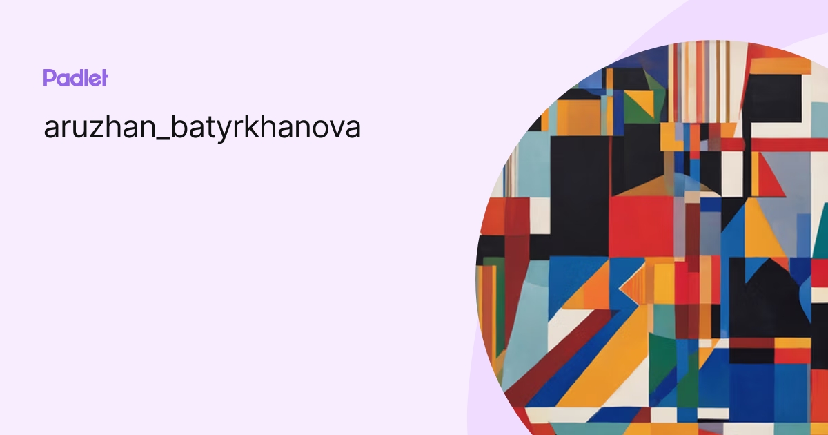 aruzhan_batyrkhanova profile | Padlet