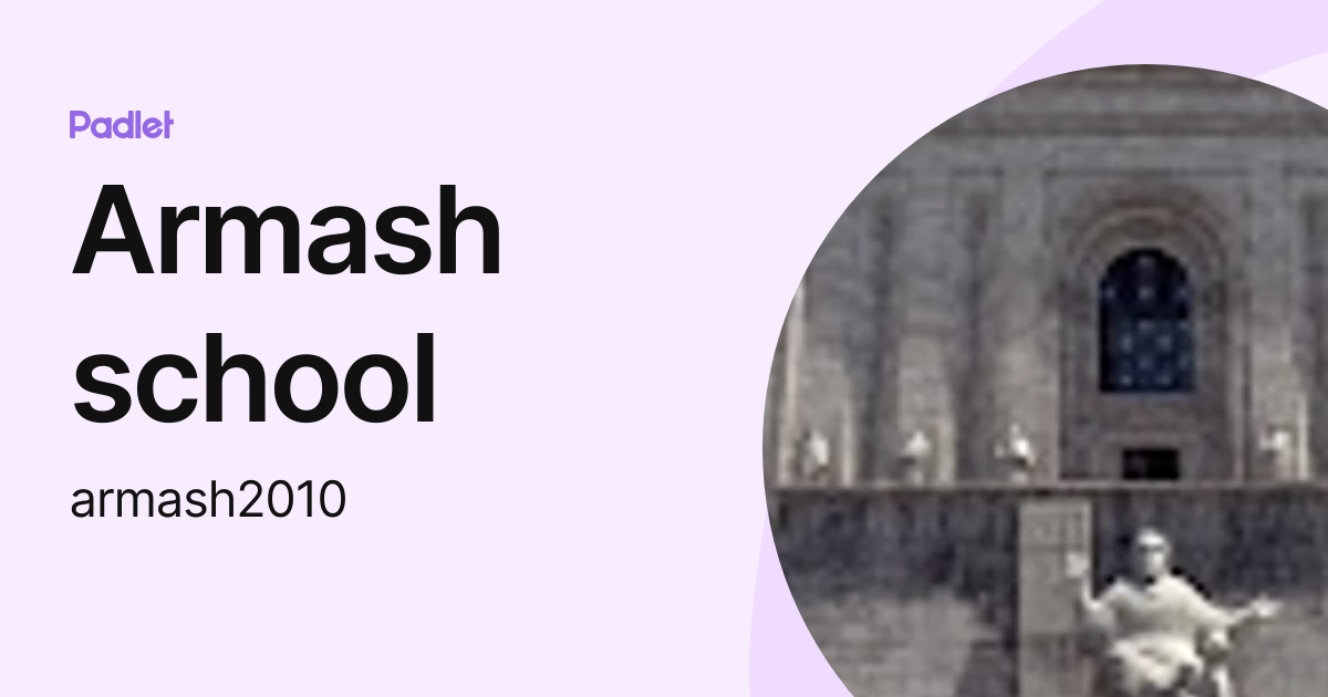 Armash school (armash2010) profile | Padlet