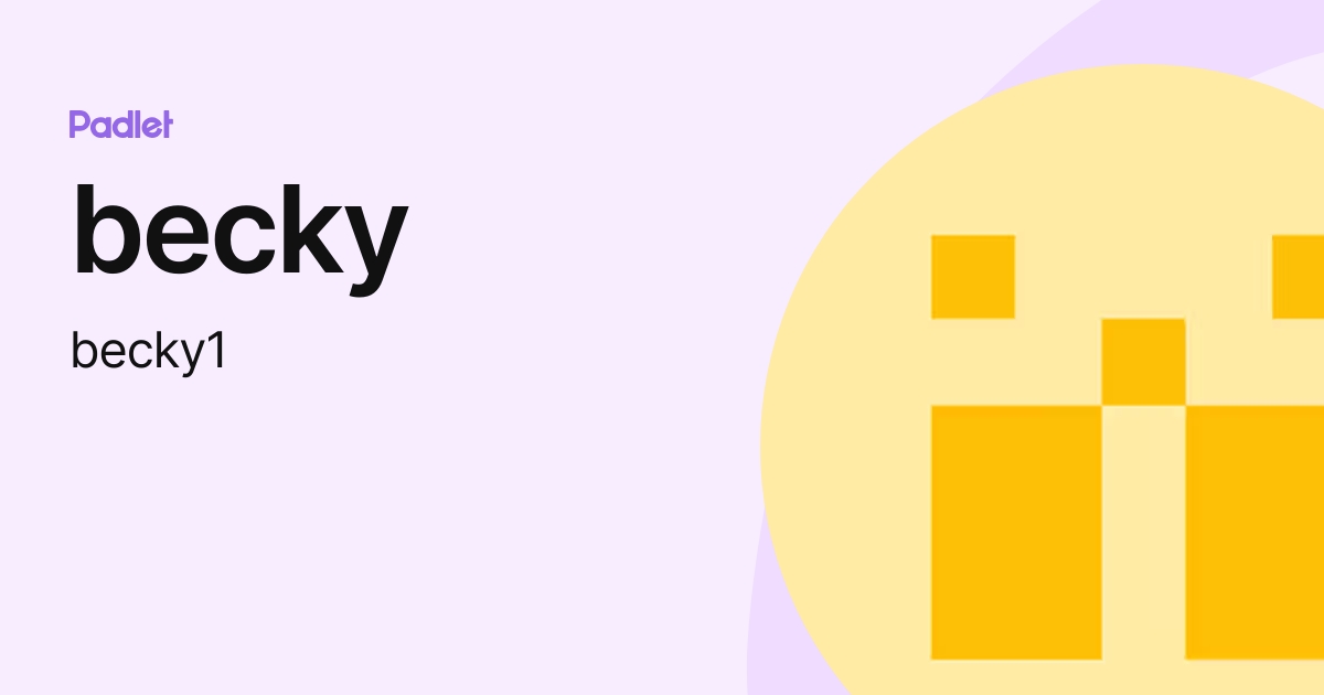 becky (becky1) profile | Padlet