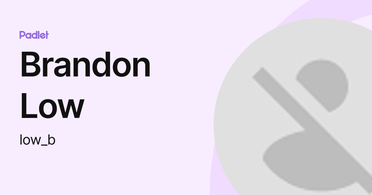 Brandon Low (low_b) profile | Padlet