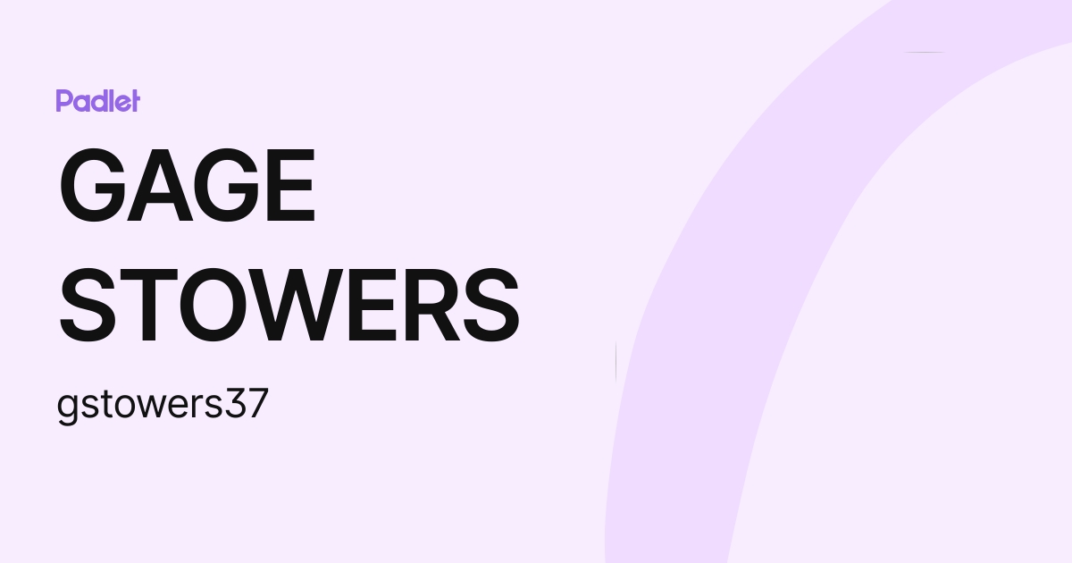 GAGE STOWERS (gstowers37) profile | Padlet