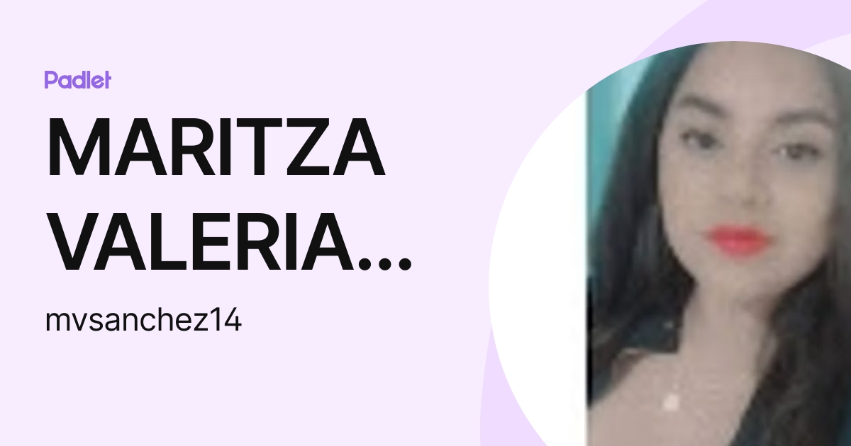 MARITZA VALERIA SANCHEZ BARRE (mvsanchez14) profile | Padlet