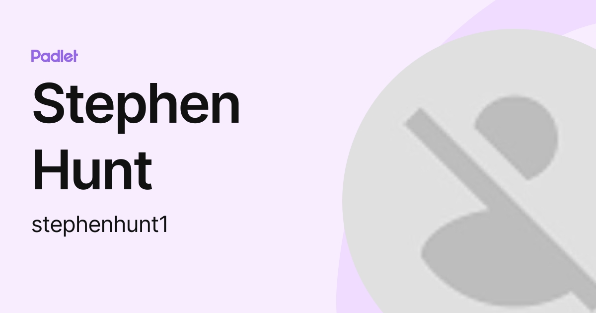 Stephen Hunt (stephenhunt1) profile | Padlet