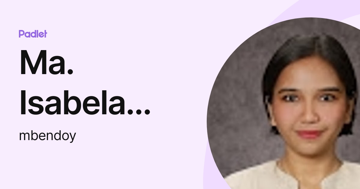Ma. Isabela Bendoy (mbendoy) profile | Padlet