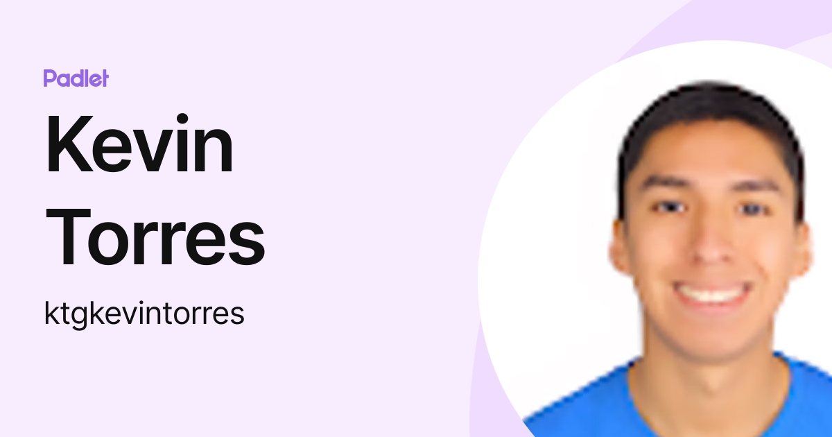 Kevin Torres (ktgkevintorres) profile | Padlet