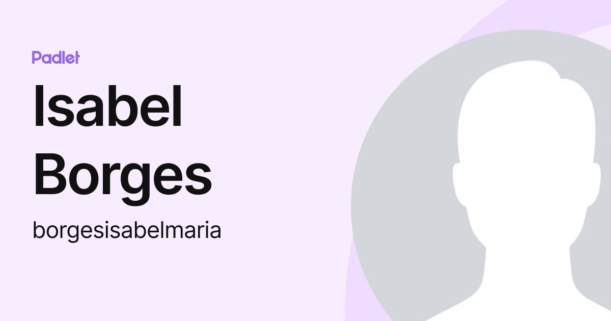 Isabel Borges (borgesisabelmaria) profile | Padlet