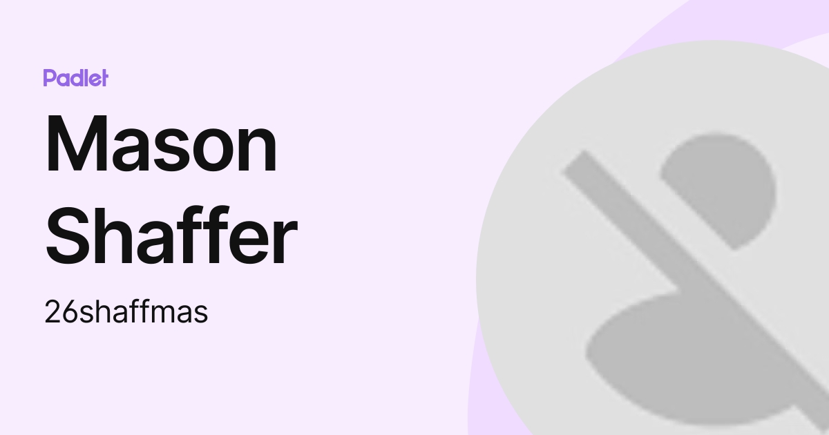 Mason Shaffer (26shaffmas) profile | Padlet