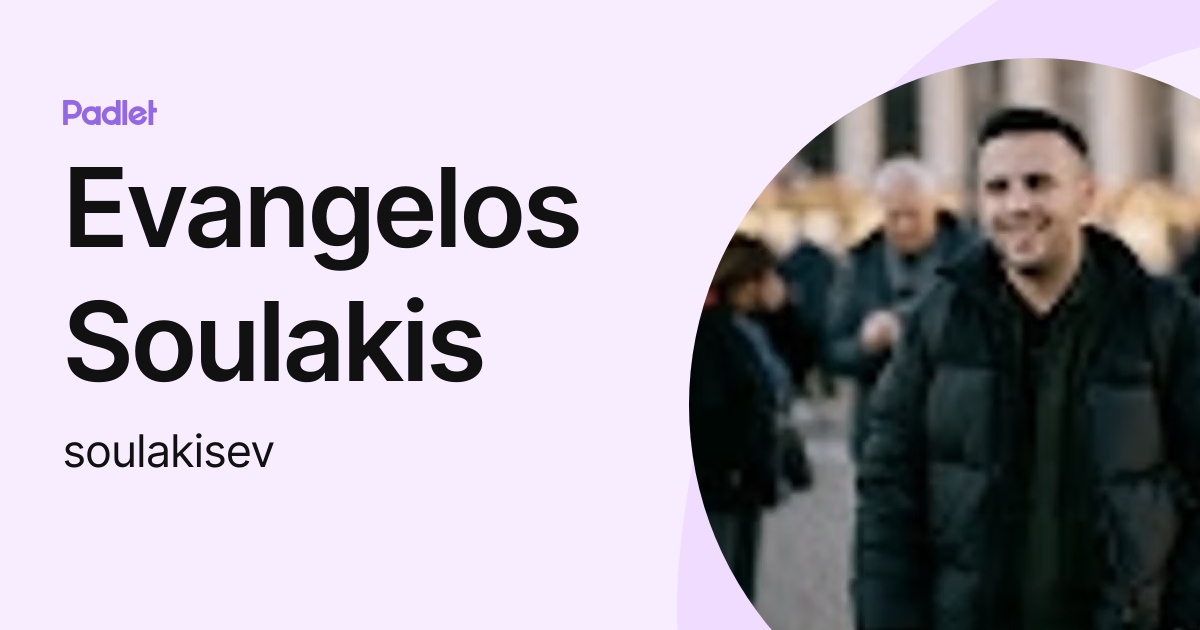 Evangelos Soulakis (soulakisev) profile | Padlet
