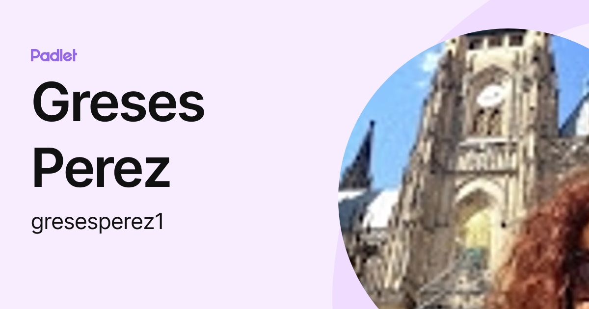 Greses Perez (gresesperez1) profile | Padlet