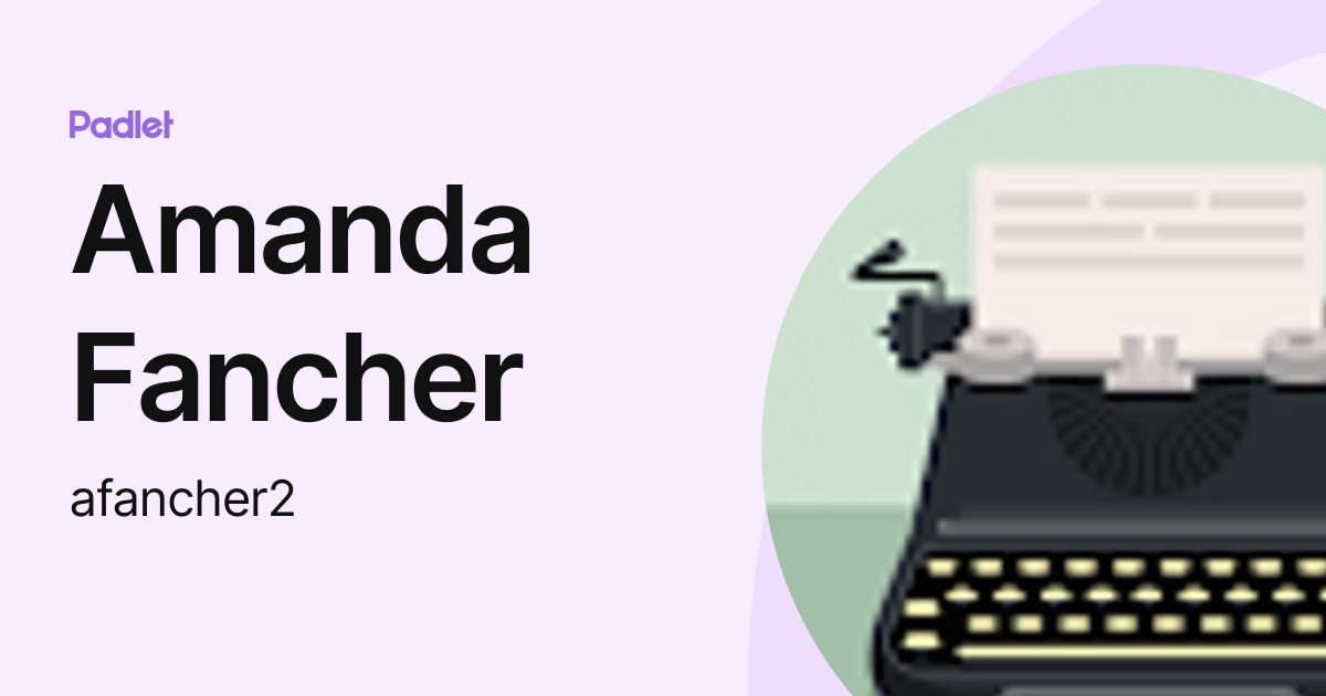 Amanda Fancher (afancher2) profile | Padlet