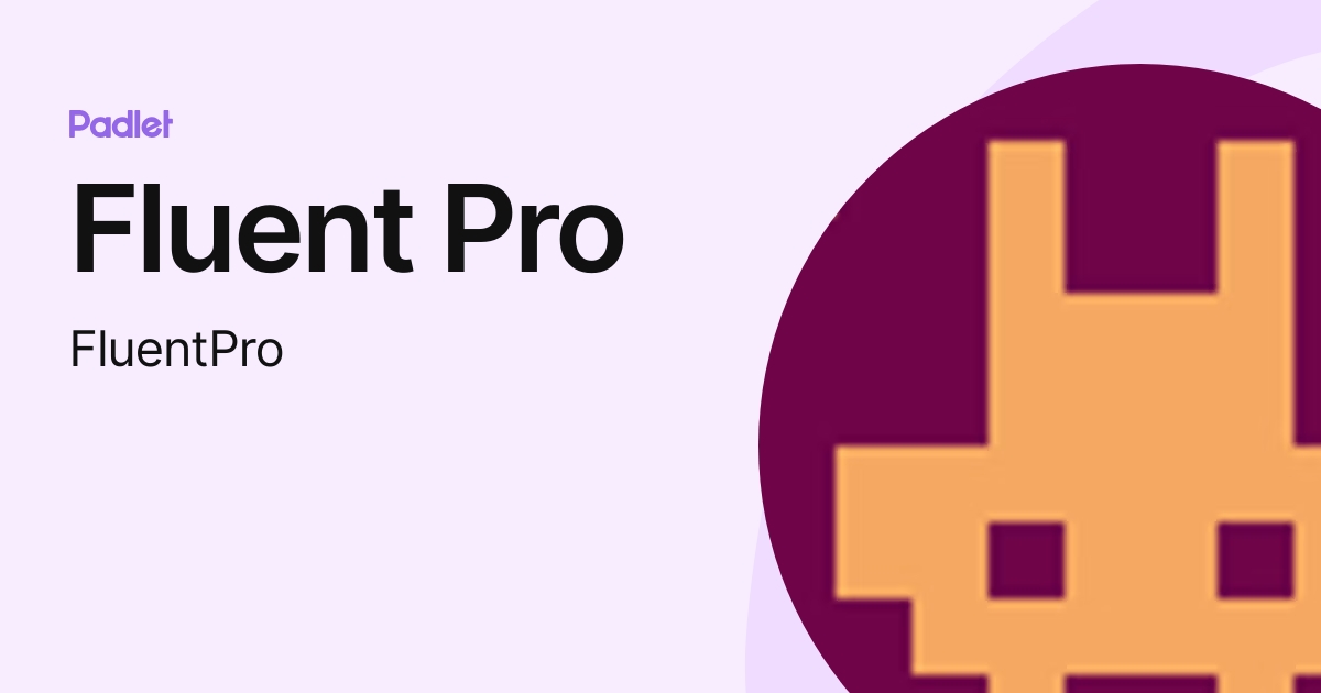 Fluent Pro (FluentPro) profile | Padlet