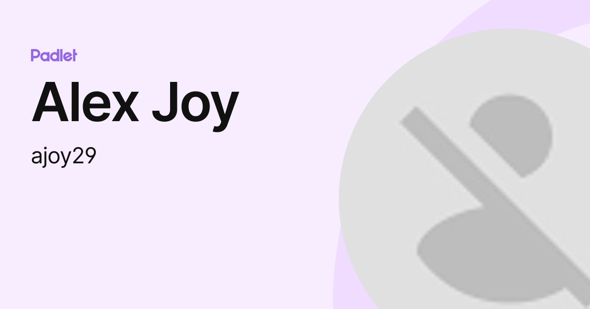 Alex Joy (ajoy29) profile | Padlet