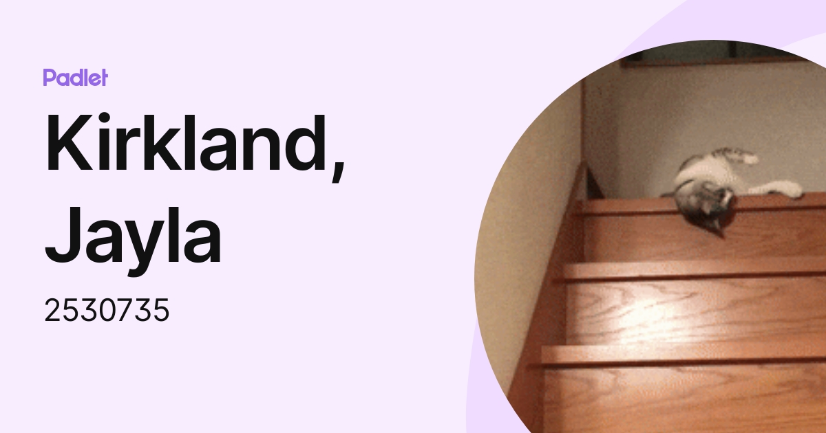 Kirkland, Jayla (2530735) profile | Padlet