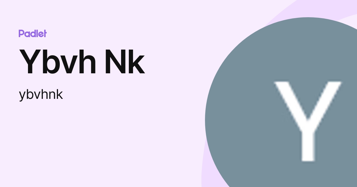 Ybvh Nk (ybvhnk) profile | Padlet