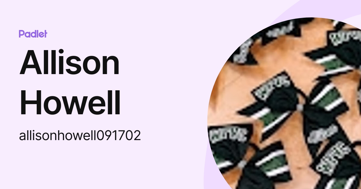 Allison Howell (allisonhowell091702) profile | Padlet