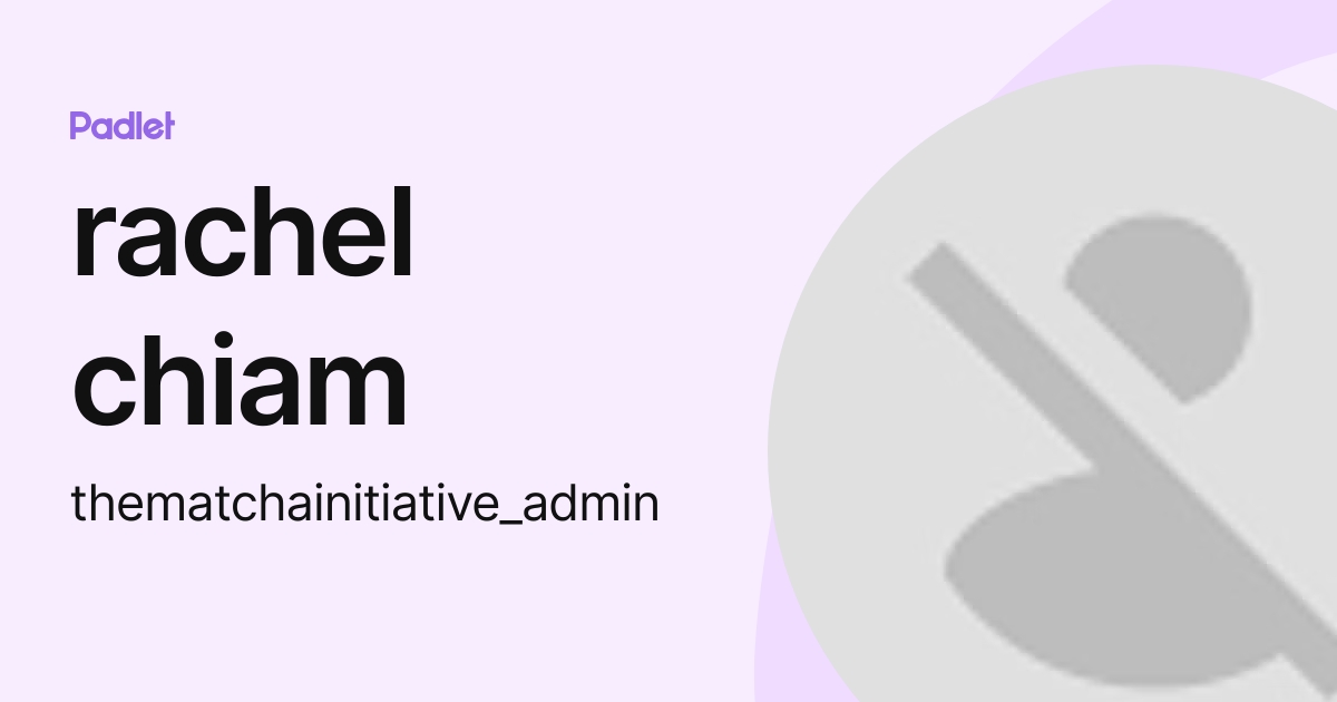 rachel chiam (thematchainitiative_admin) profile | Padlet