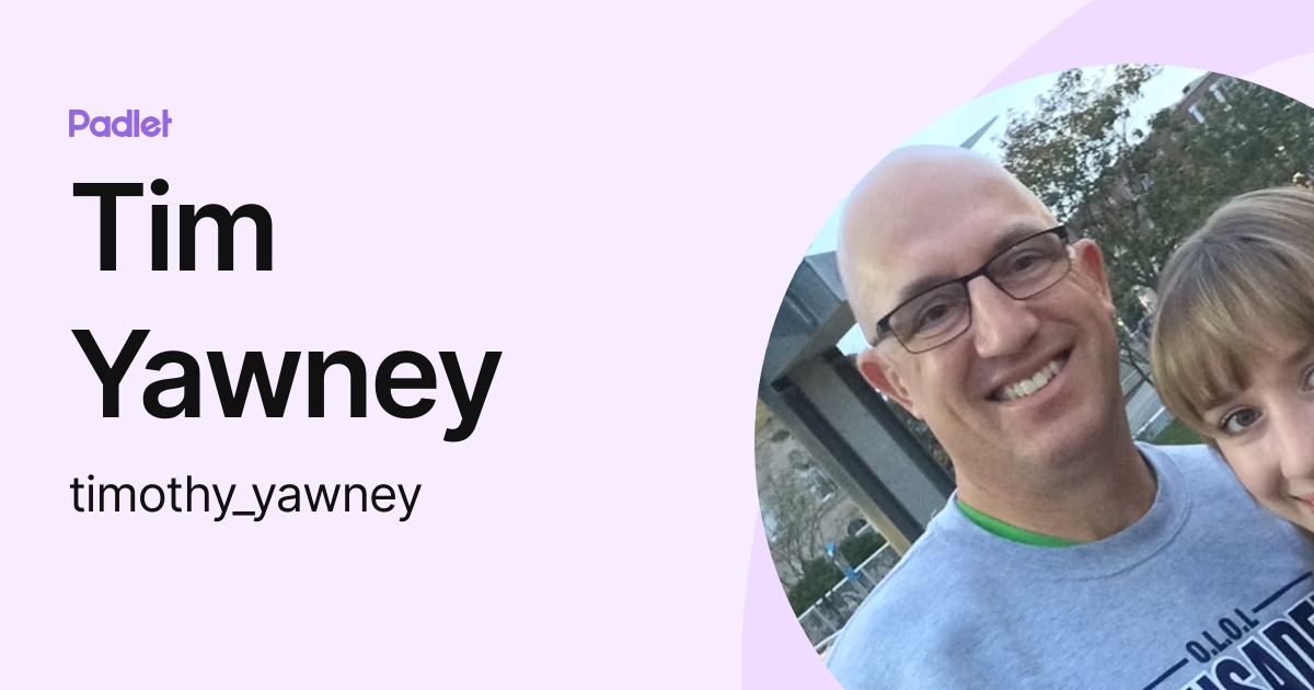 Tim Yawney (timothy_yawney) profile | Padlet