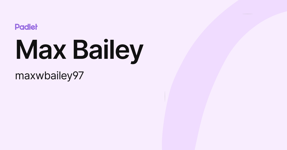Max Bailey (maxwbailey97) profile | Padlet