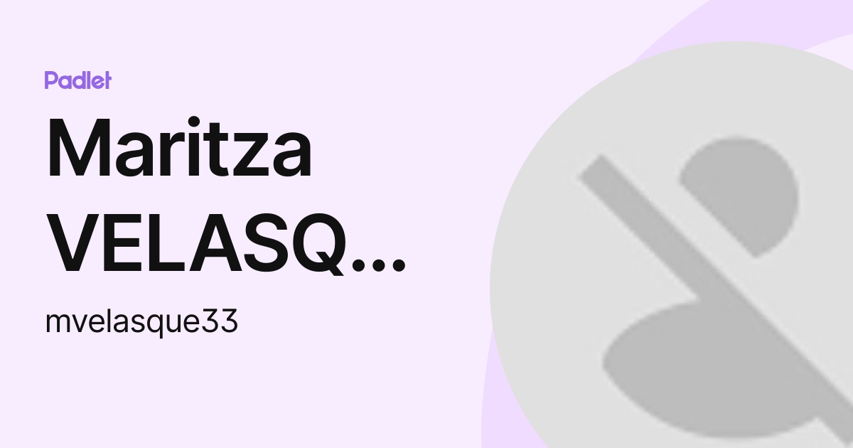 Maritza VELASQUEZ CRISTANCHO (mvelasque33) profile | Padlet