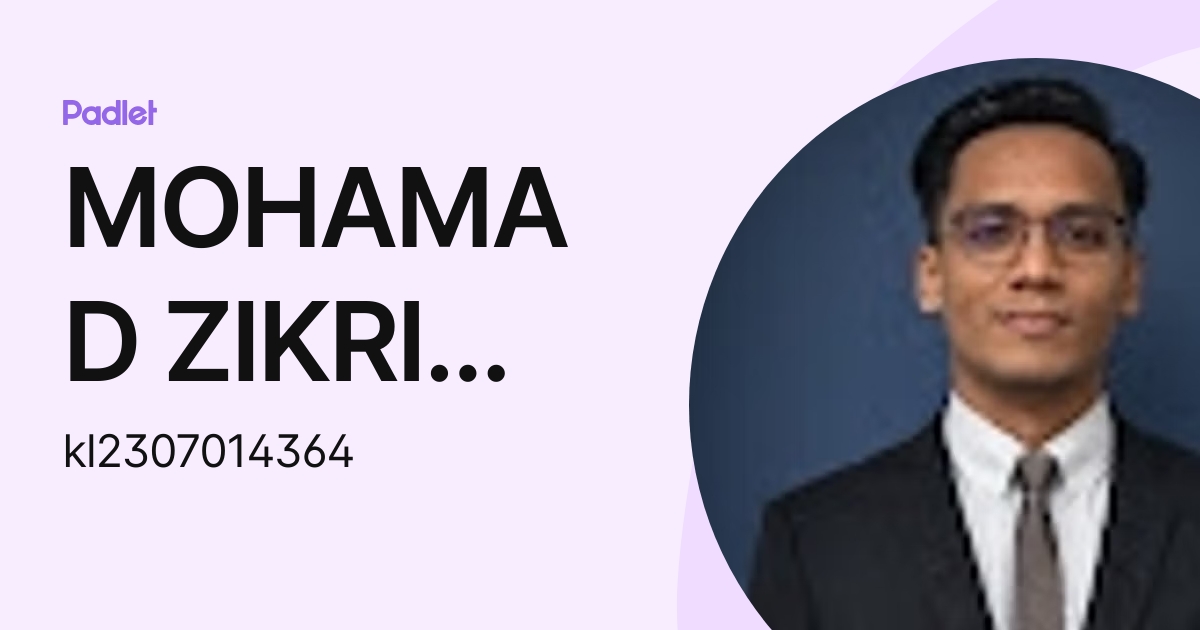 MOHAMAD ZIKRI BIN REMALI (KL) (kl2307014364) profile | Padlet