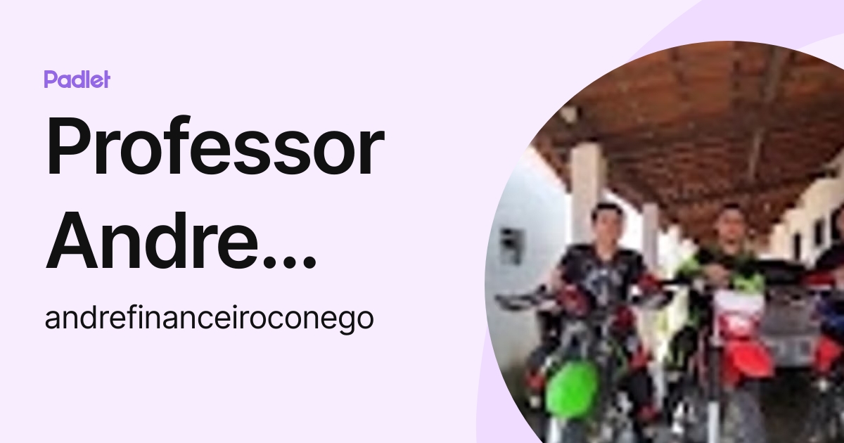 Professor Andre Machado (andrefinanceiroconego) profile | Padlet