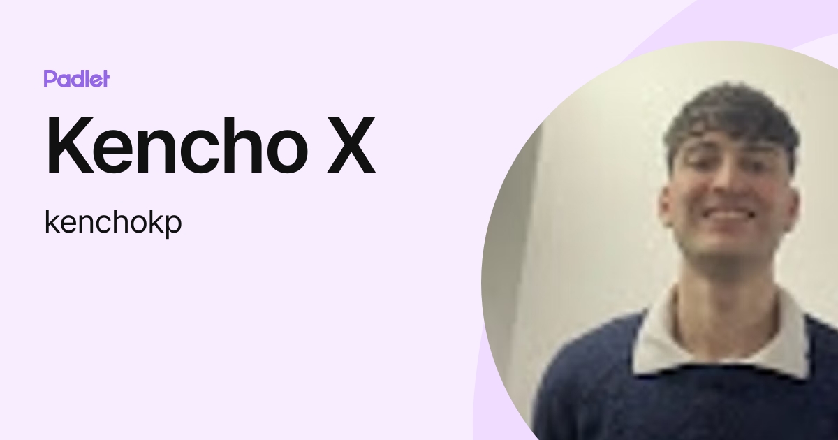 Kencho X (kenchokp) profile | Padlet