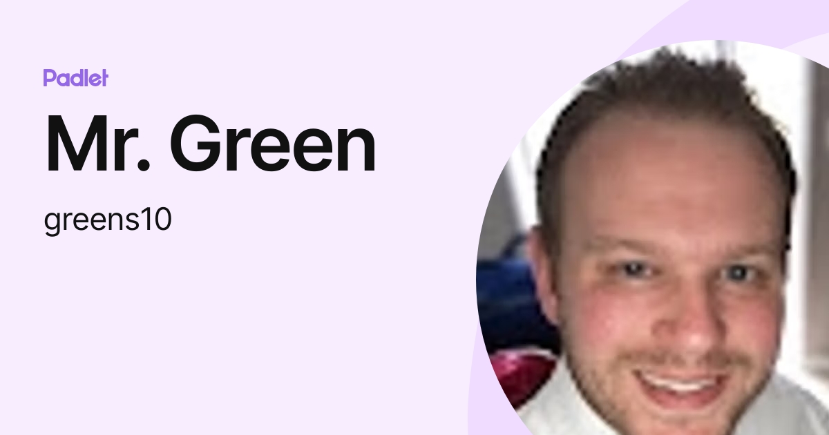 Mr. Green (greens10) profile | Padlet
