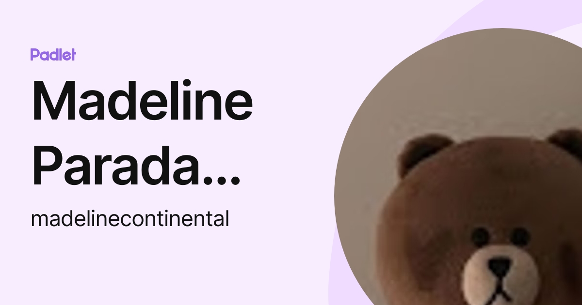 Madeline Parada Estrada (madelinecontinental) profile | Padlet