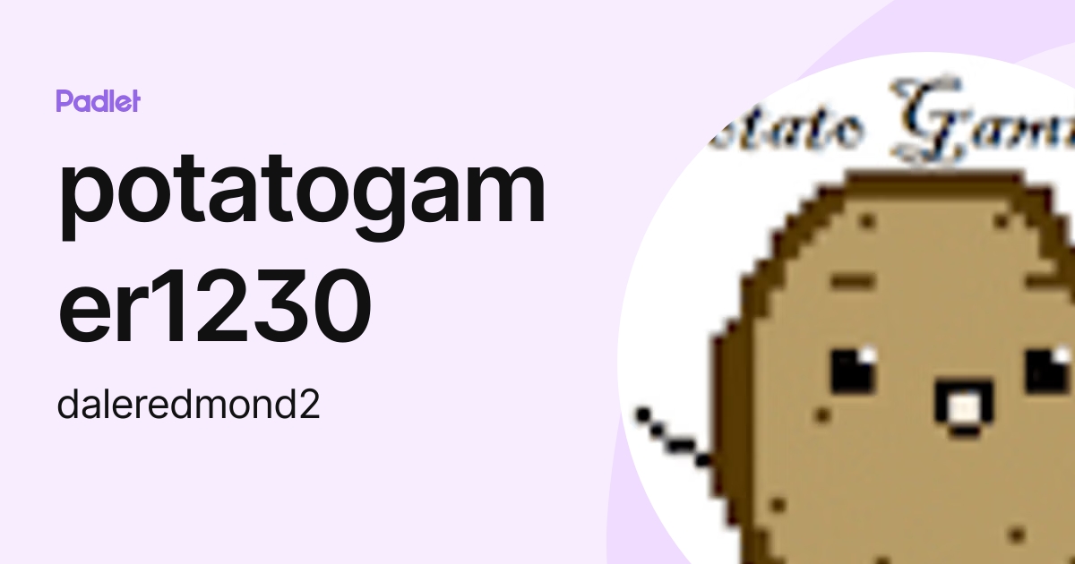 potatogamer1230 (daleredmond2) profile | Padlet