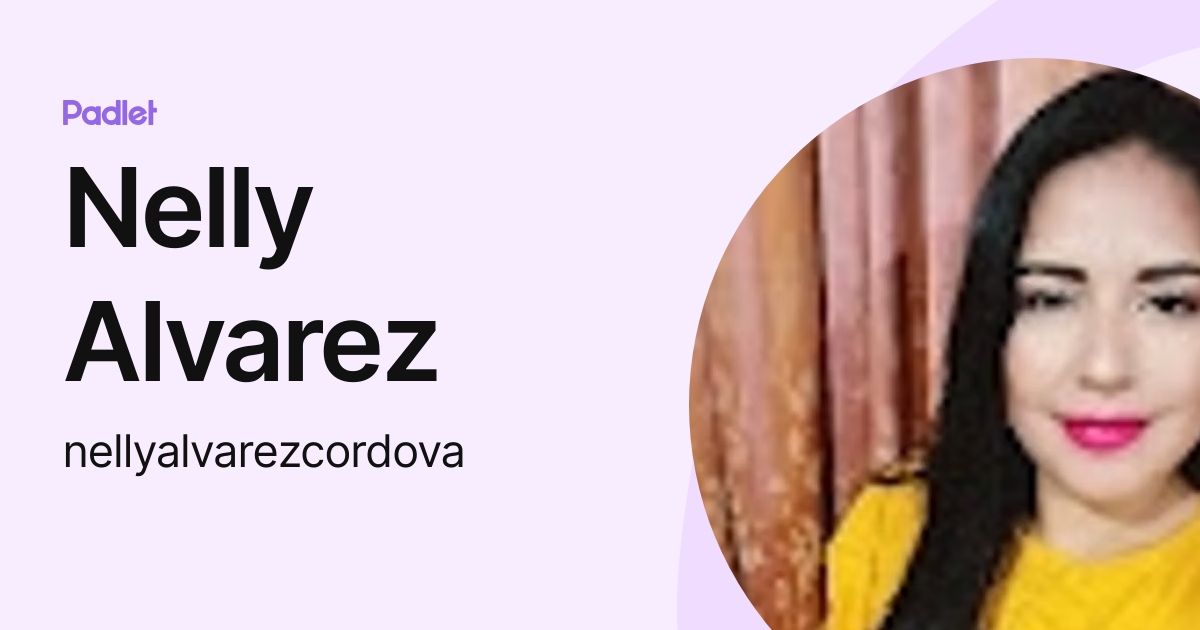 Nelly Alvarez (nellyalvarezcordova) profile | Padlet