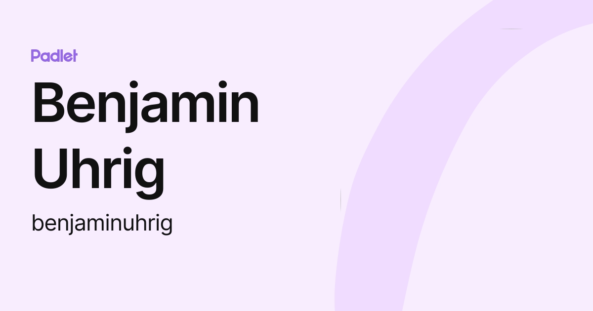 Benjamin Uhrig (benjaminuhrig) profile | Padlet