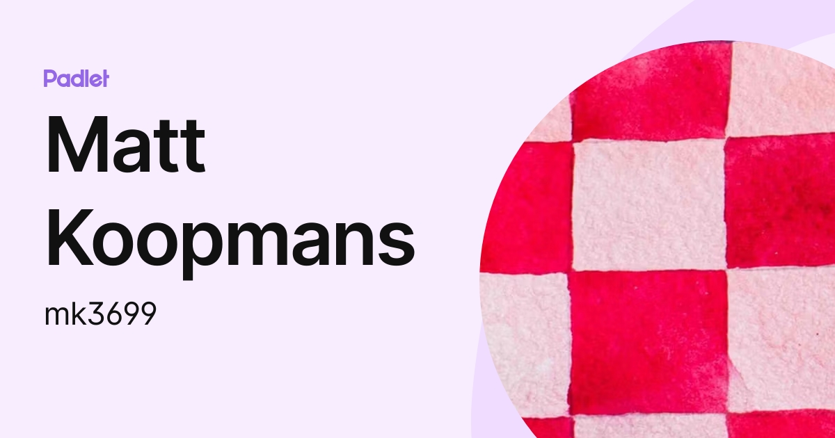 Matt Koopmans (mk3699) profile | Padlet