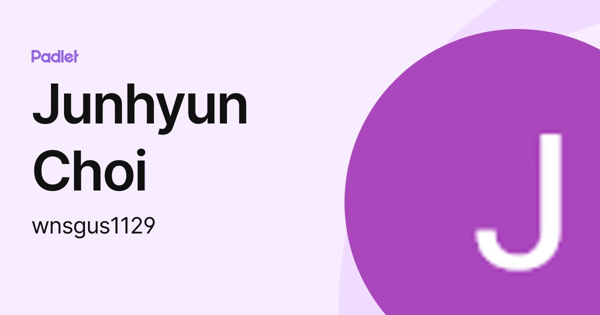 Junhyun Choi (wnsgus1129) profile | Padlet