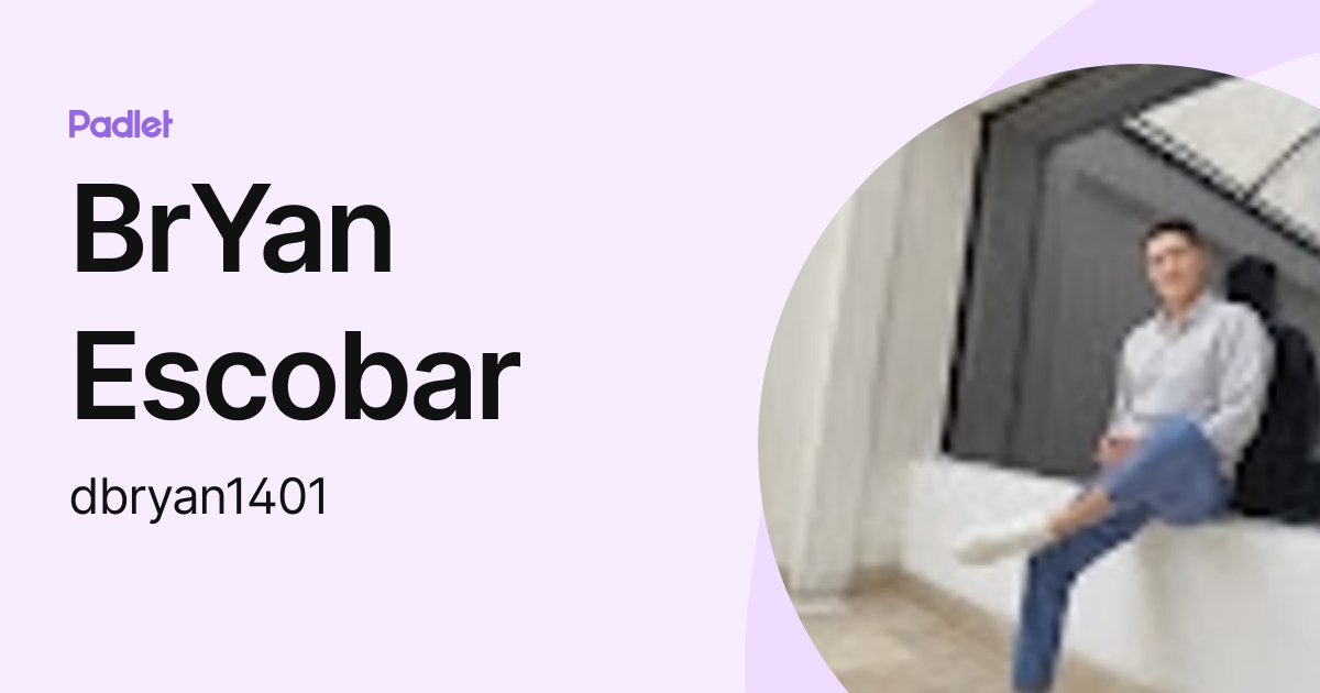 BrYan Escobar (dbryan1401) profile | Padlet