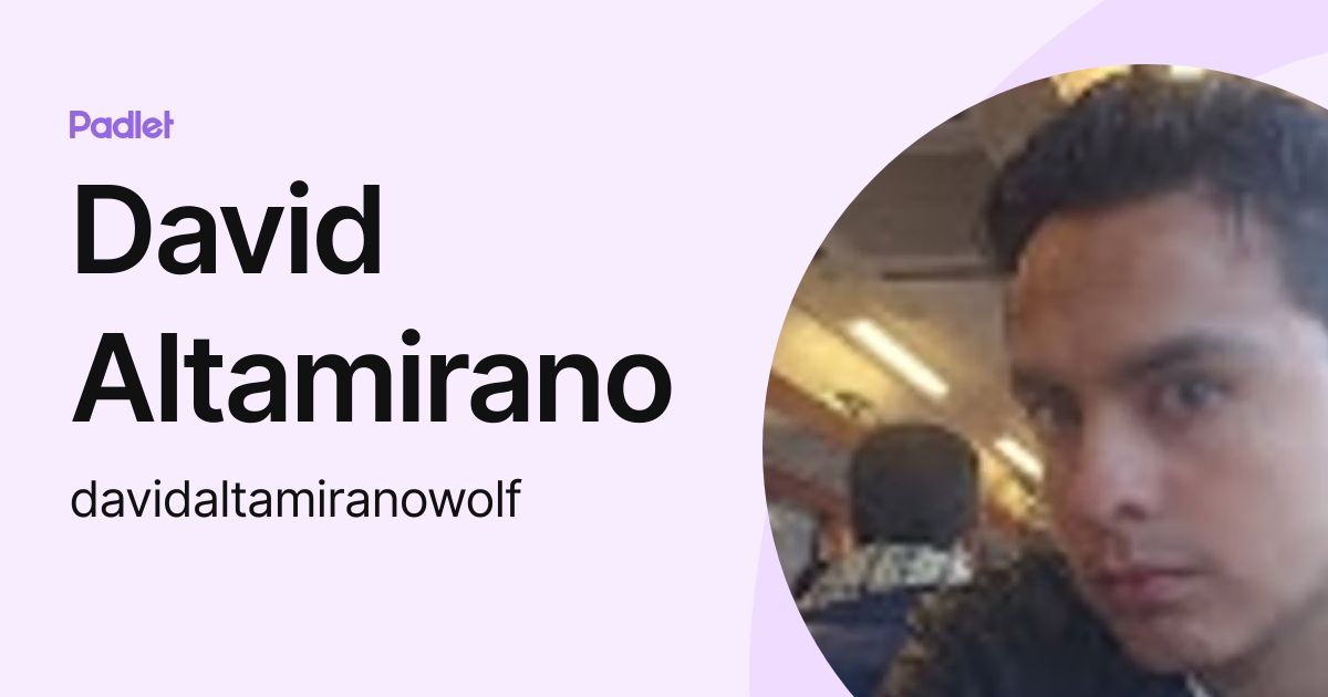 David Altamirano (davidaltamiranowolf) profile | Padlet