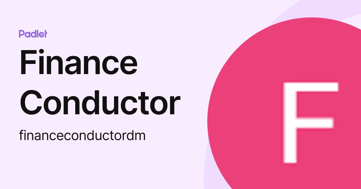 Finance Conductor (financeconductordm) profile | Padlet