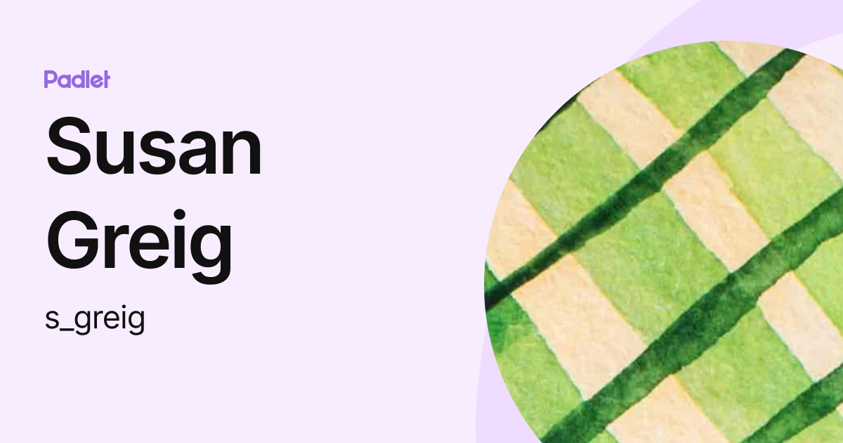 Susan Greig (s_greig) profile | Padlet