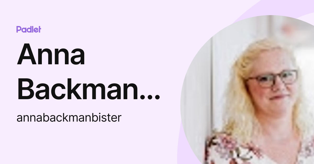 Anna Backman Bister (annabackmanbister) profile | Padlet