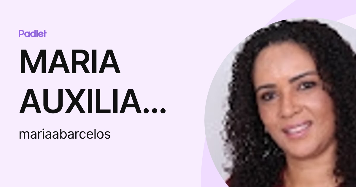 MARIA AUXILIADORA ALVES BARCELOS (mariaabarcelos) profile | Padlet