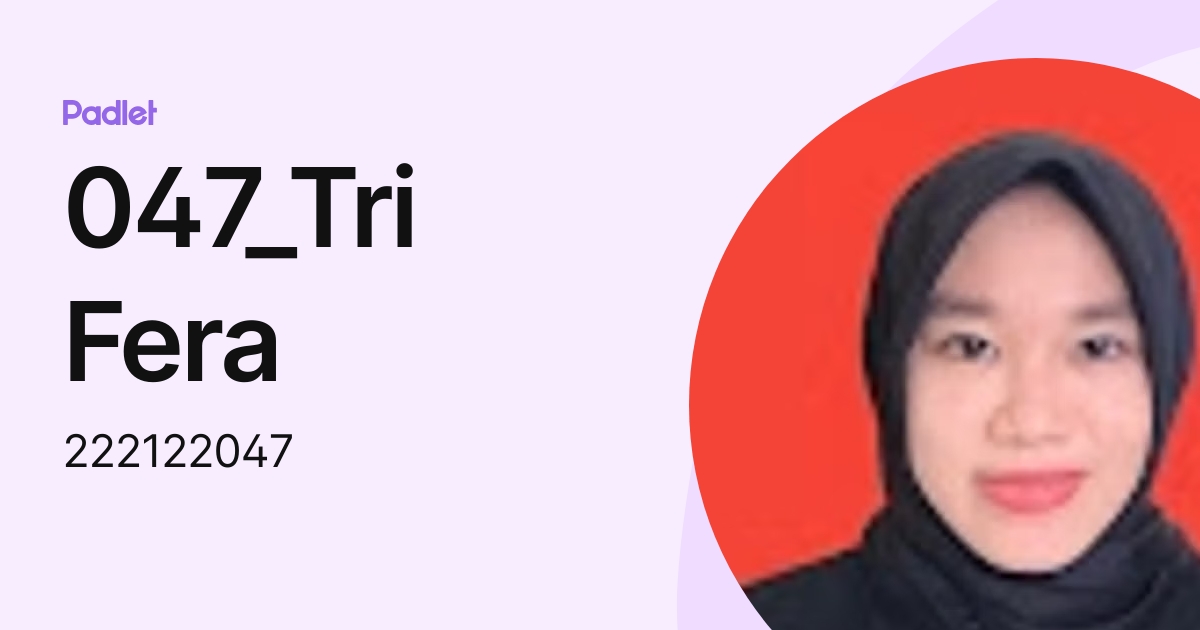 047_Tri Fera (222122047) profile | Padlet