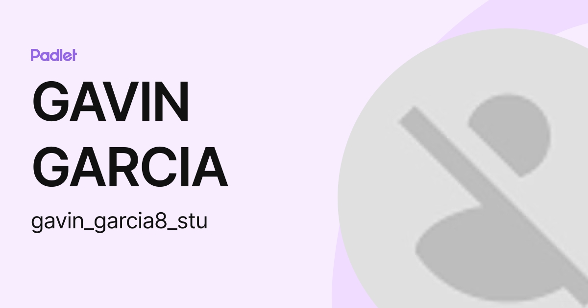 GAVIN GARCIA (gavin_garcia8_stu) profile | Padlet