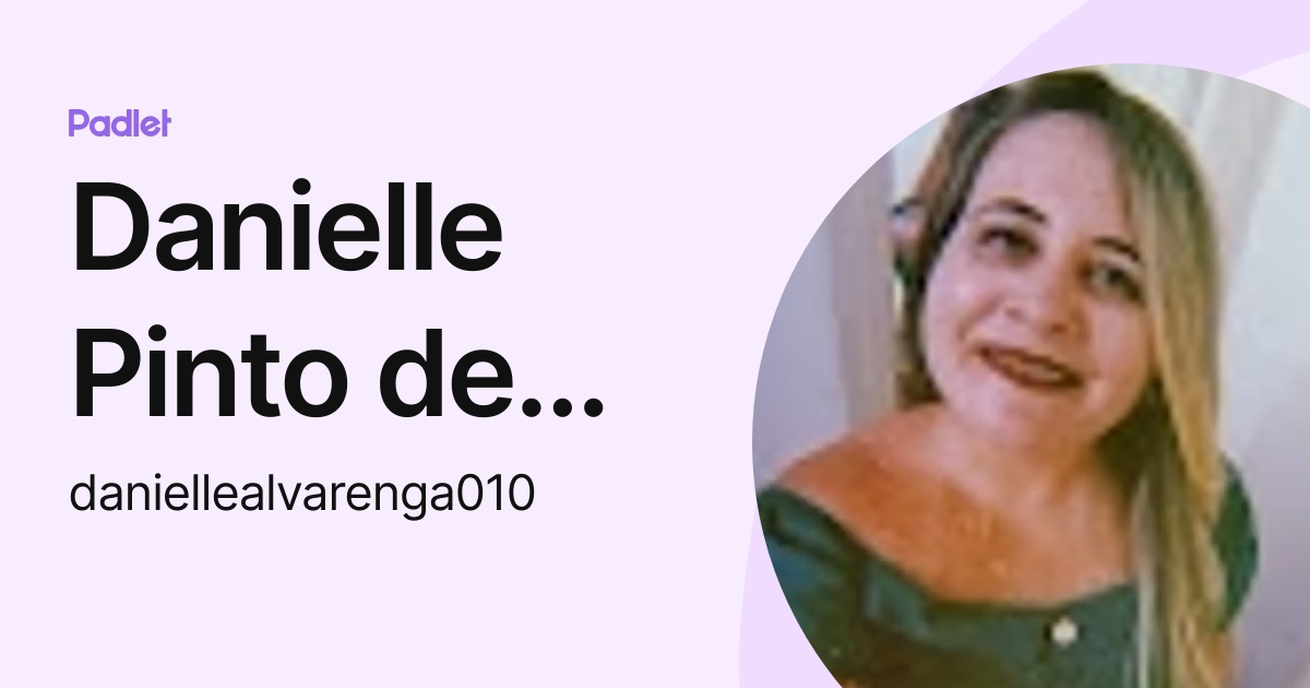 Danielle Pinto de Alvarenga (daniellealvarenga010) profile | Padlet