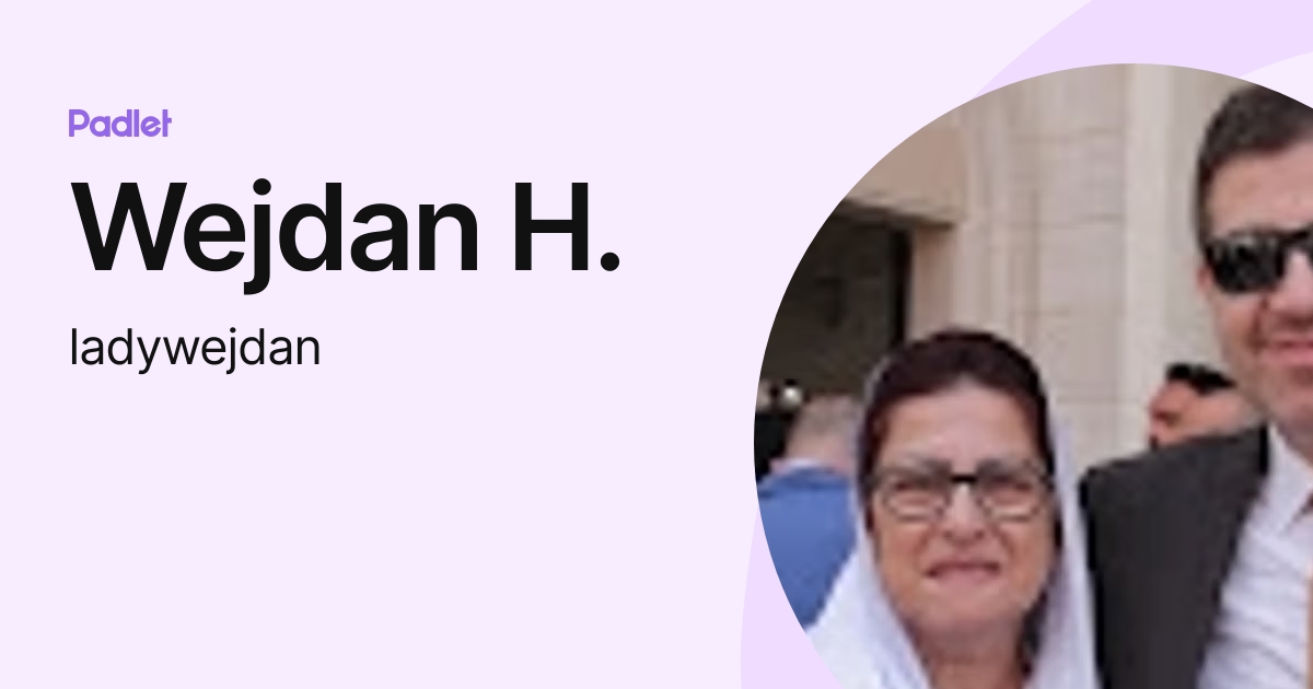 Wejdan H. (ladywejdan) profile | Padlet