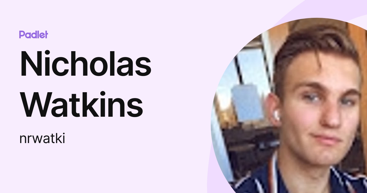 Nicholas Watkins (nrwatki) profile | Padlet