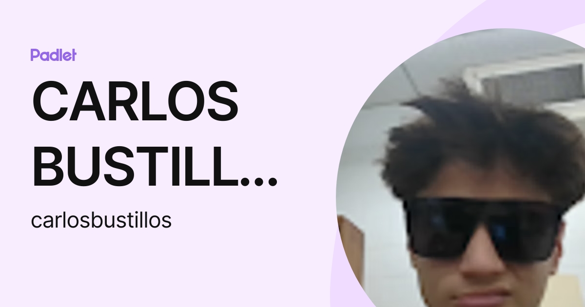 CARLOS BUSTILLOS (carlosbustillos) profile | Padlet