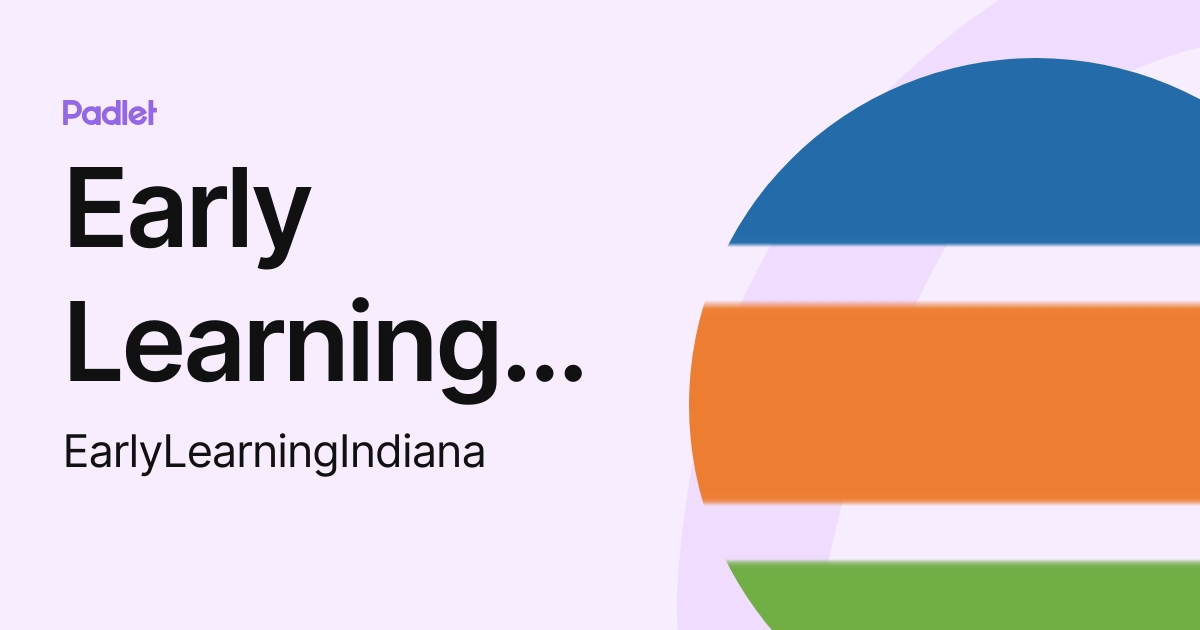 Early Learning Indiana (EarlyLearningIndiana) profile | Padlet